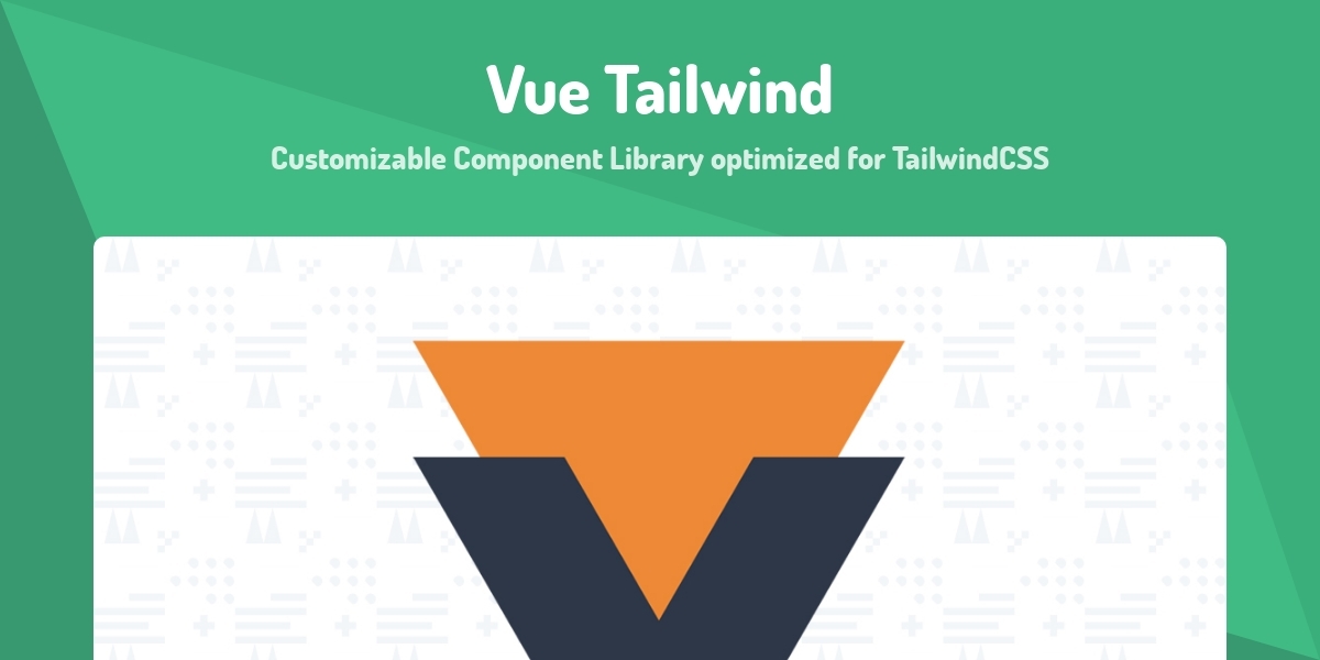 Vue Tailwind Customizable Component Library Optimized For Tailwindcss Made With Vuejs